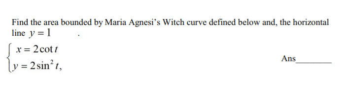 Solved Find the area bounded by Maria Agnesi's Witch curve | Chegg.com