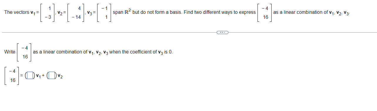 The vectors v1=[1−3],v2=[4−14],v3=[−11] span R2 but | Chegg.com