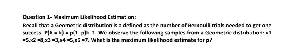 Solved Question 1- Maximum Likelihood Estimation: Recall | Chegg.com