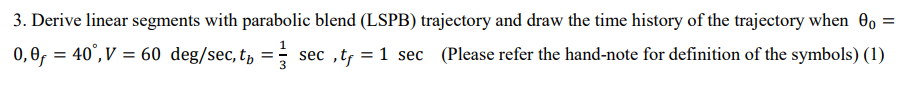 Solved 3. Derive linear segments with parabolic blend (LSPB) | Chegg.com
