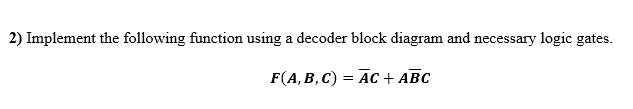 Solved 2) Implement the following function using a decoder | Chegg.com