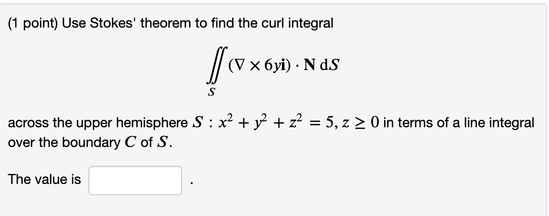 Solved (1 point) Use Stokes' theorem to find the curl | Chegg.com