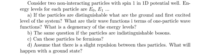 Solved Consider two non-interacting particles with spin 1 in | Chegg.com