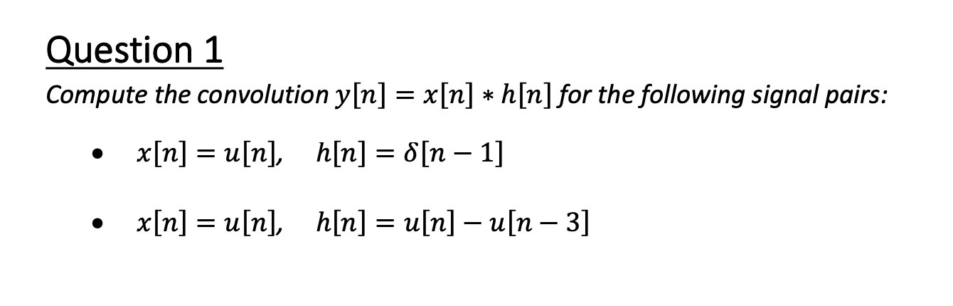Solved Question 1 Compute the convolution y[n] = x[n] *h[n] | Chegg.com