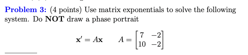 Solved Problem 3: (4 points) Use matrix exponentials to | Chegg.com