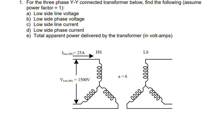 Solved 1. For the three phase Y-Y connected transformer | Chegg.com