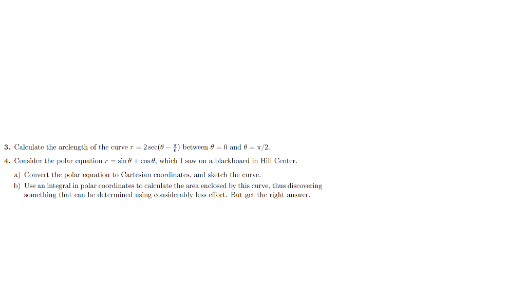 Solved 3. Calculate the arclength of the curve r=2sec(θ−6π) | Chegg.com