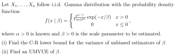 Solved Let X1,…,Xn follow i.i.d. Gamma distribution with the | Chegg.com