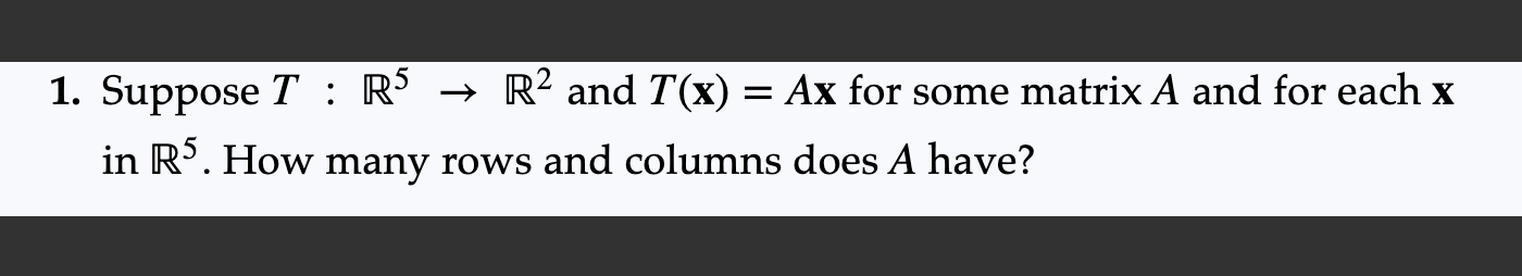 Solved 1. Suppose T:R5→R2 and T(x)=Ax for some matrix A and | Chegg.com Solved 1. Suppose T:R5→R2 and T(x)=Ax for some matrix A and | Chegg.com