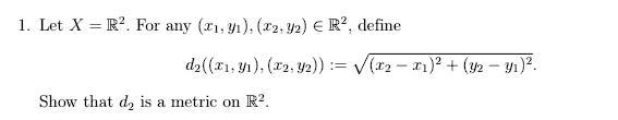 Solved 1. Let X=R2. For any (x1,y1),(x2,y2)∈R2, define | Chegg.com