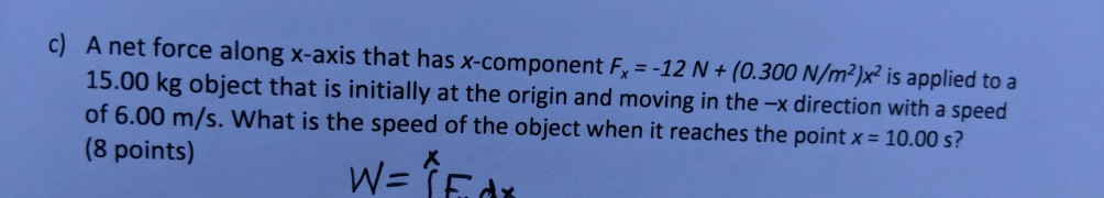 Solved c) A net force along x-axis that has x-component F, | Chegg.com