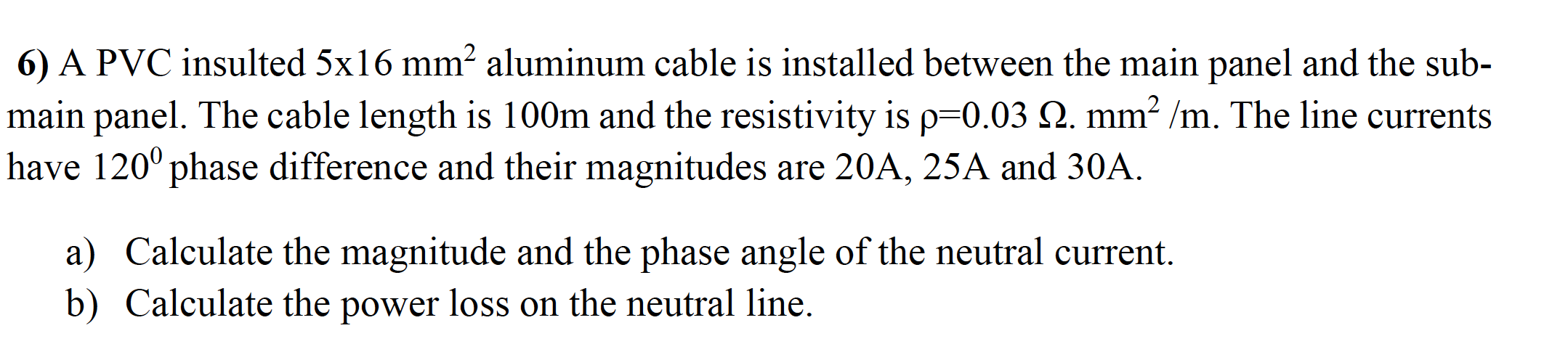 Solved 6) A PVC insulted 5x16 mm2 aluminum cable | Chegg.com