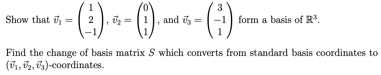 Solved Show that ởi = (1). «- () ---- (0 form a basis of R3. | Chegg.com