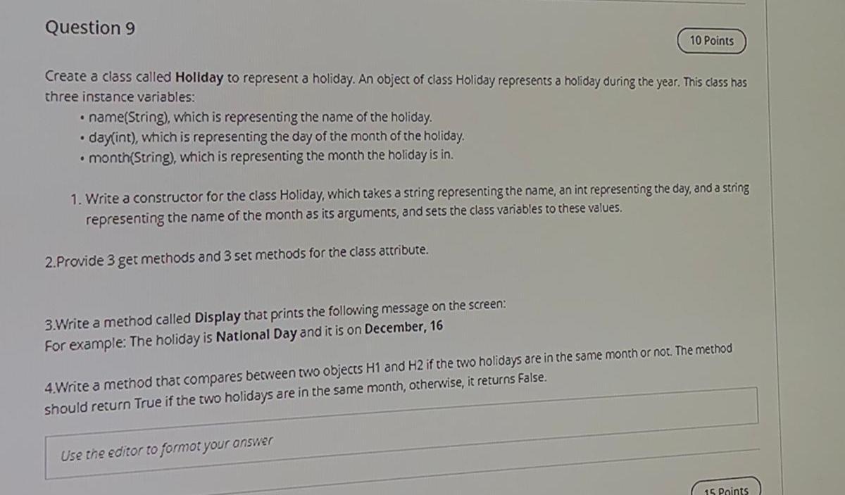 Solved Question 9 10 Points Create a class called Holiday to | Chegg.com