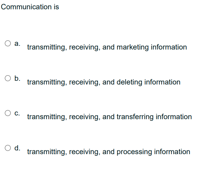Solved Communication is O a. transmitting, receiving, and | Chegg.com
