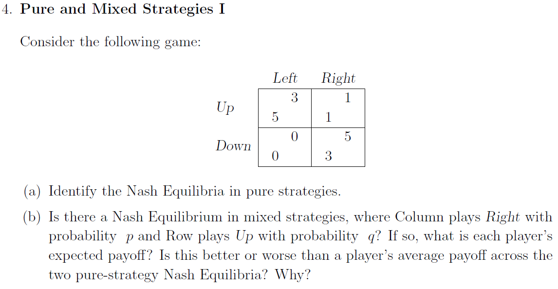 Solved 4. Pure and Mixed Strategies I Consider the following | Chegg.com