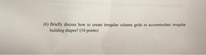 Solved (6) Briefly discuss how to create irregular column | Chegg.com