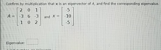 Solved Confirm by multiplication that x is an eigenvector of | Chegg.com