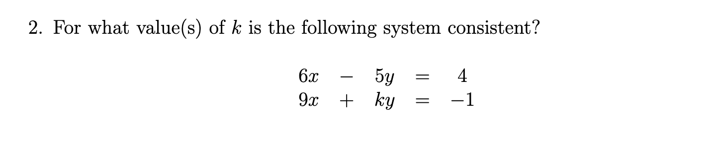 Solved 2. For what value(s) of k is the following system | Chegg.com