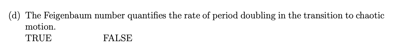Solved (d) The Feigenbaum number quantifies the rate of | Chegg.com