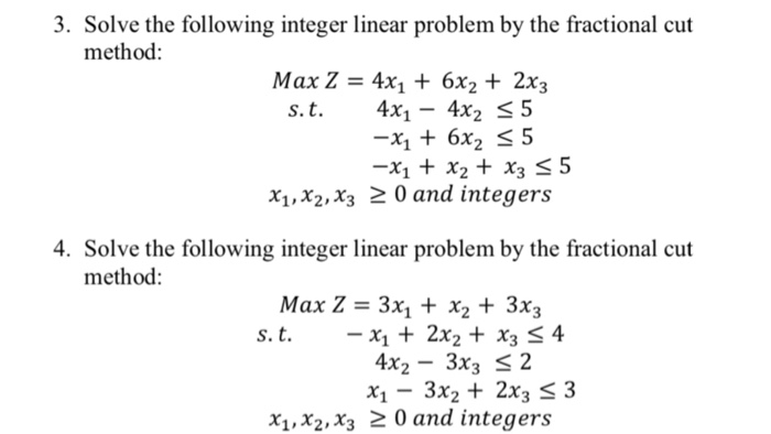 Solved Solve the following integer linear problem by the | Chegg.com Solved Solve the following integer linear problem by the | Chegg.com