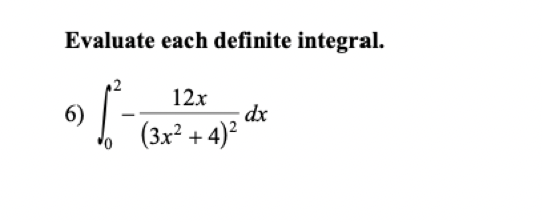 Solved Evaluate each definite integral. 6) ∫02−(3x2+4)212xdx | Chegg.com