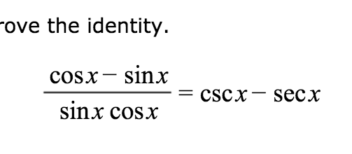 Solved ove the identity, sinx - cscx | Chegg.com