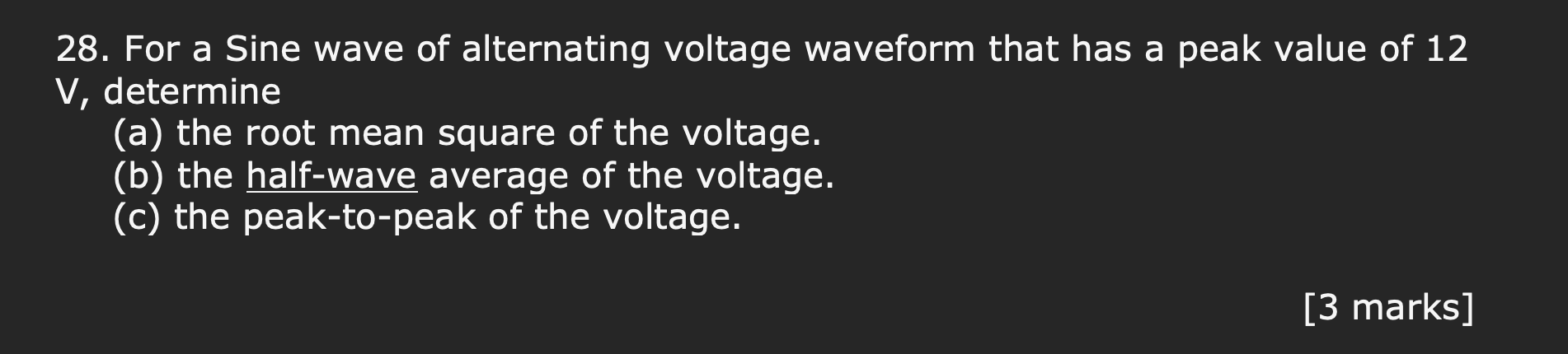 [Solved]: 28. For a Sine wave of alternating voltage wavef