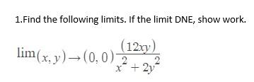 Solved 1. Find the following limits. If the limit DNE, show | Chegg.com