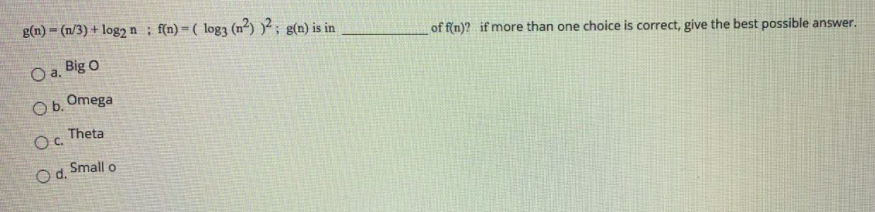 Solved g(n) = (n/3) + log2 n ; f(n) = ( log; (n2) 2; g(n) is | Chegg.com