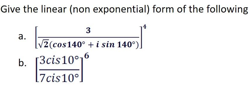 Solved Give the linear (non exponential) form of the | Chegg.com