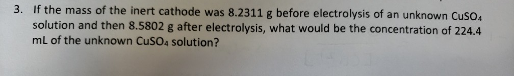 Solved 3. If the mass of the inert cathode was 8.2311 g | Chegg.com