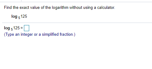 Solved Find the exact value of the logarithm without using a | Chegg.com