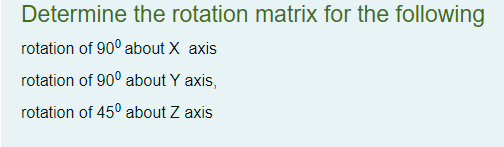 Solved Determine the rotation matrix for the following | Chegg.com