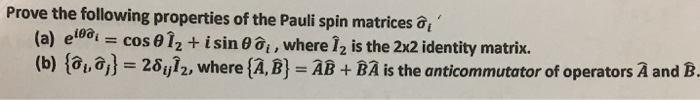 Solved Prove the following properties of the Pauli spin | Chegg.com