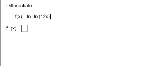 Solved Differentiate f(x)- In In (12x) | Chegg.com
