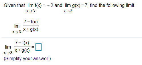 Solved Given that lim f(x) = -2 and lim g(x) = 7, find the | Chegg.com
