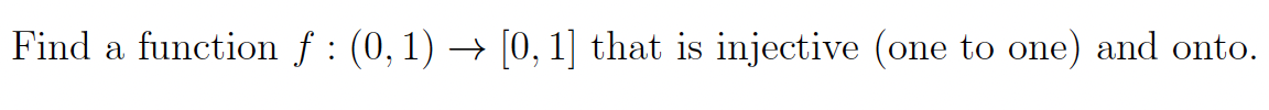 Solved Find a function f:(0,1)→[0,1] ﻿that is injective (one | Chegg.com