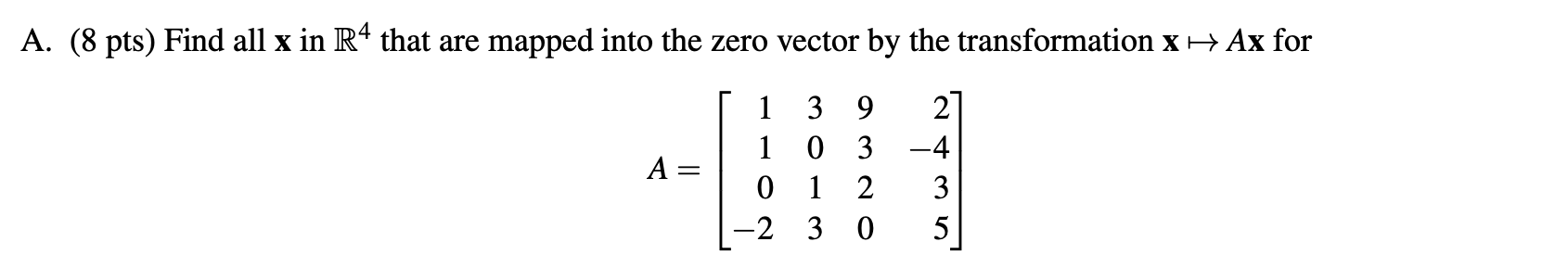 Solved A. (8 pts) Find all x in R4 that are mapped into the | Chegg.com