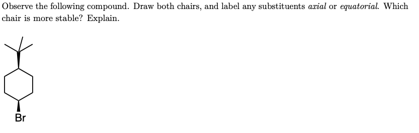 Solved Observe the following compound. Draw both chairs, and | Chegg.com