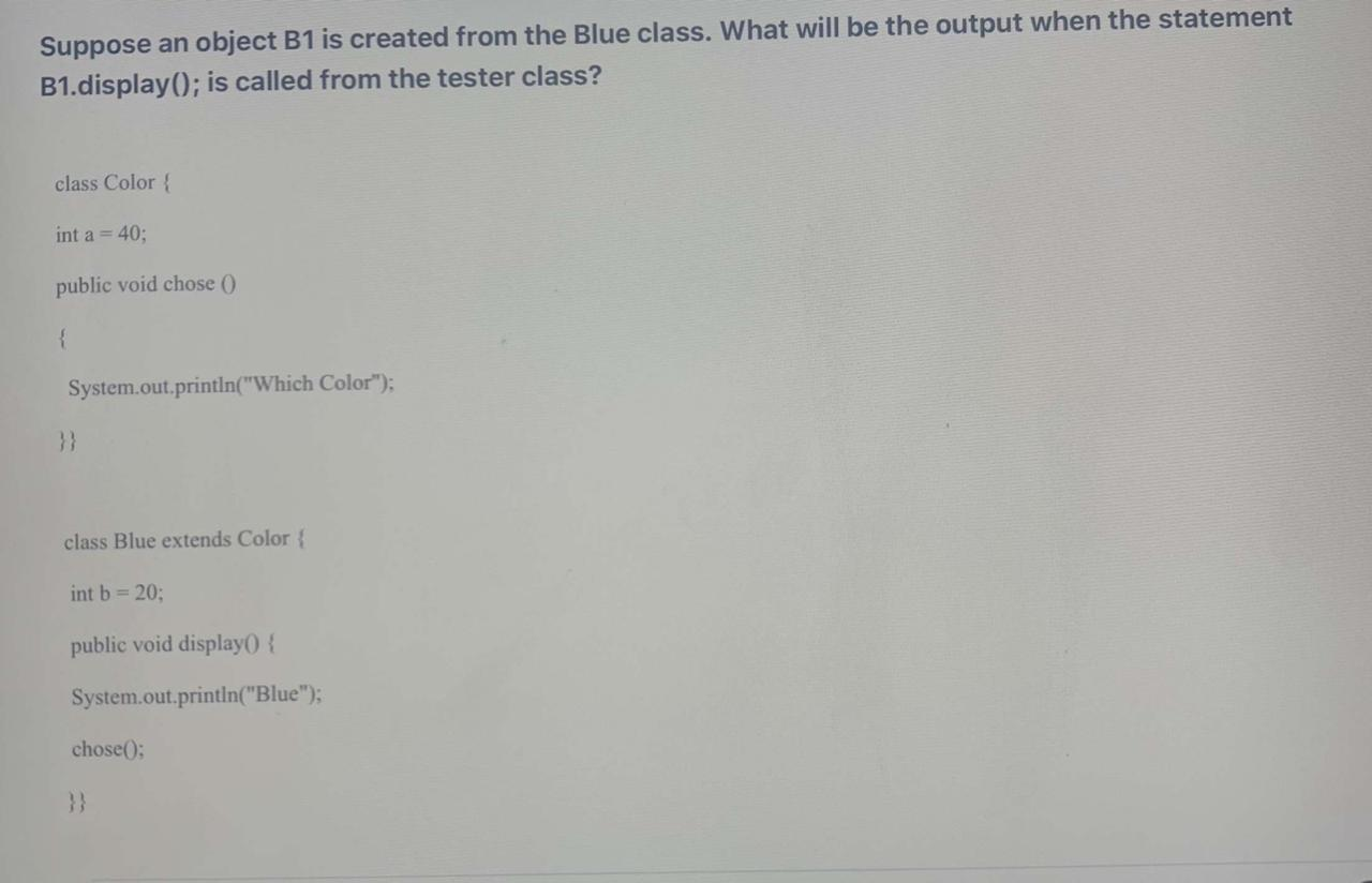 Solved Suppose an object B1 is created from the Blue class. | Chegg.com