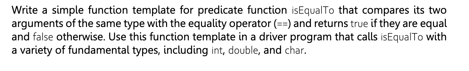 Solved Write A Simple Function Template For Predicate 