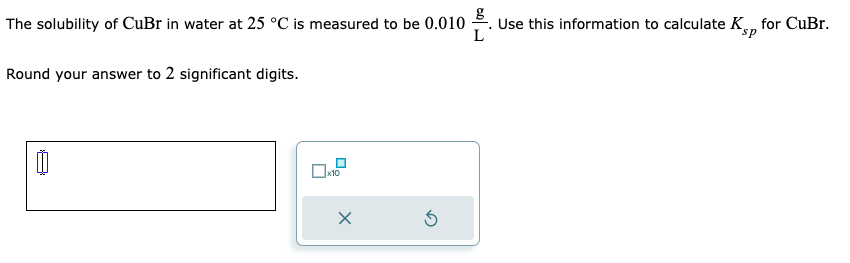 Solved The solubility of CuBr in water at 25∘C is measured | Chegg.com