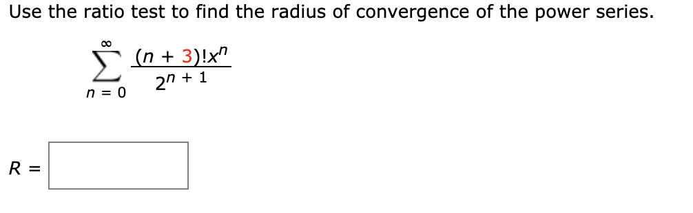 Solved Use the ratio test to find the radius of convergence | Chegg.com