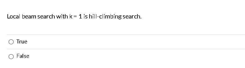 Solved Local beam search with k = 1 is hill-climbing search. | Chegg.com