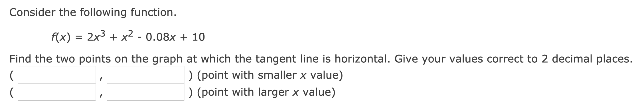 Solved Consider the following function. f(x)=2x3+x2−0.08x+10 | Chegg.com