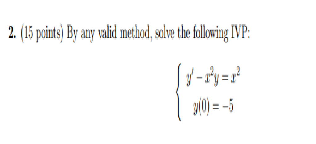 Solved 2. (15 points) By any valid method, solve the | Chegg.com