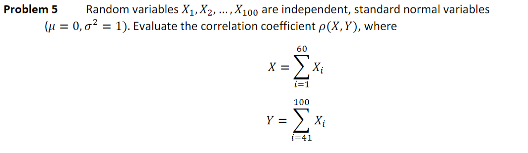 Solved Problem 5 Random variables X1, X2, ..., X100 are | Chegg.com