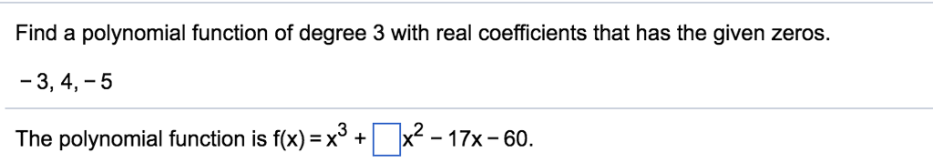 Solved Find a polynomial function of degree 3 with real | Chegg.com