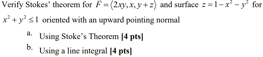 Solved Verify Stokes' theorem for F= 2xy,x,y+z and surface | Chegg.com